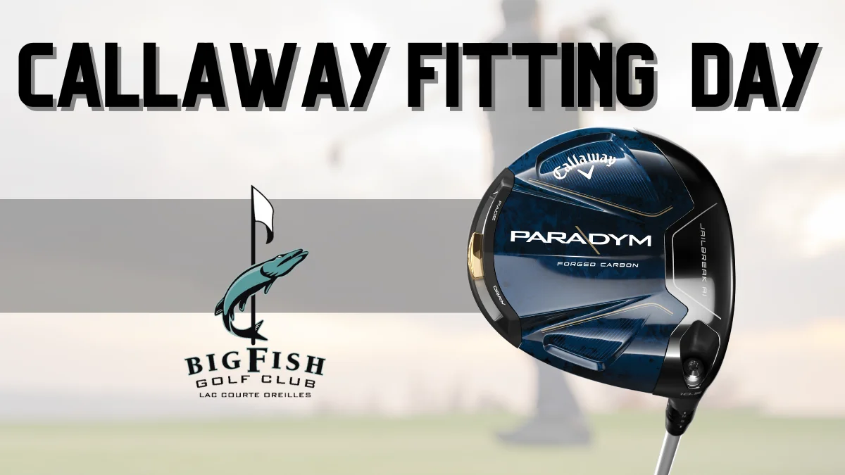 Callaway Fitting Day - Big Fish Golf Club
